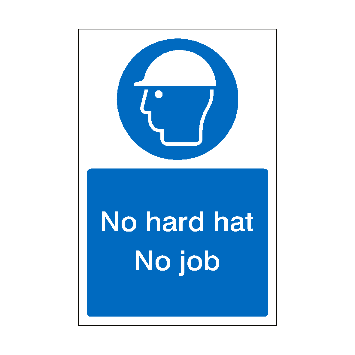 No Hard Hat No Job Sign | Safety-Label.co.uk