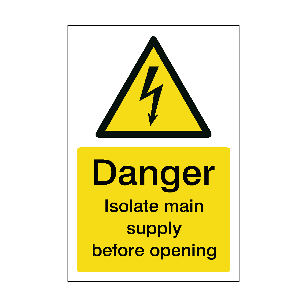 Danger Isolate Main Supply Before Opening Safety Sign | Safety-Label.co.uk