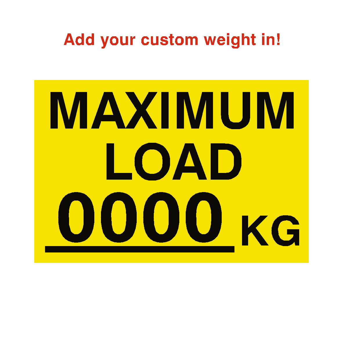 Max Load Sign Kg Yellow Custom Weight | Safety-Label.co.uk