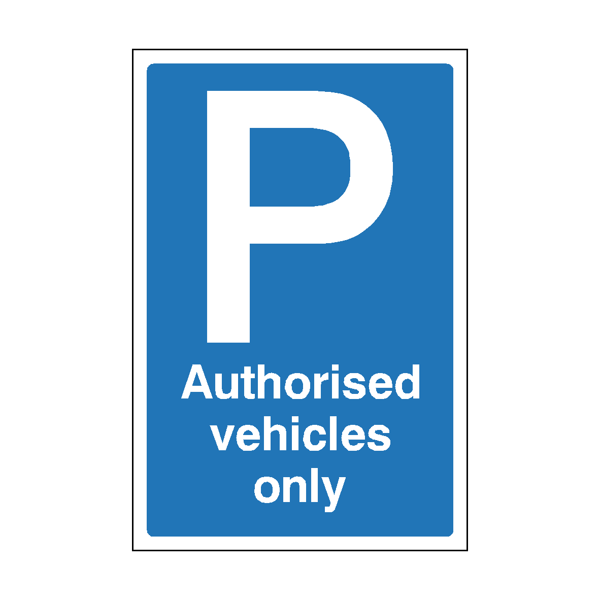 Authorised Vehicles Only Parking Sign (Blue) | Safety-Label.co.uk