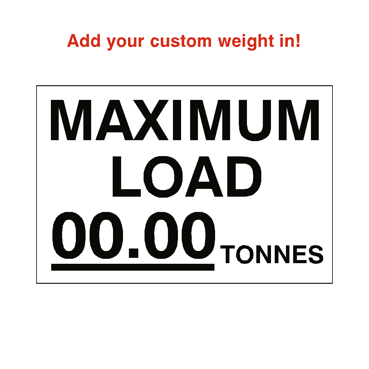 Max Load Sign Tonnes White Custom Weight | Safety-Label.co.uk