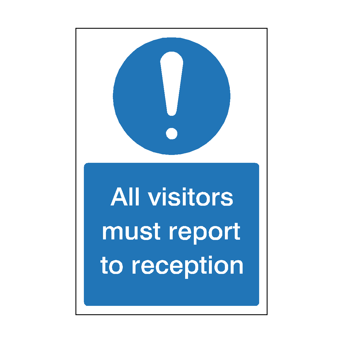 All Visitors Must Report To Reception Sign | Safety-Label.co.uk