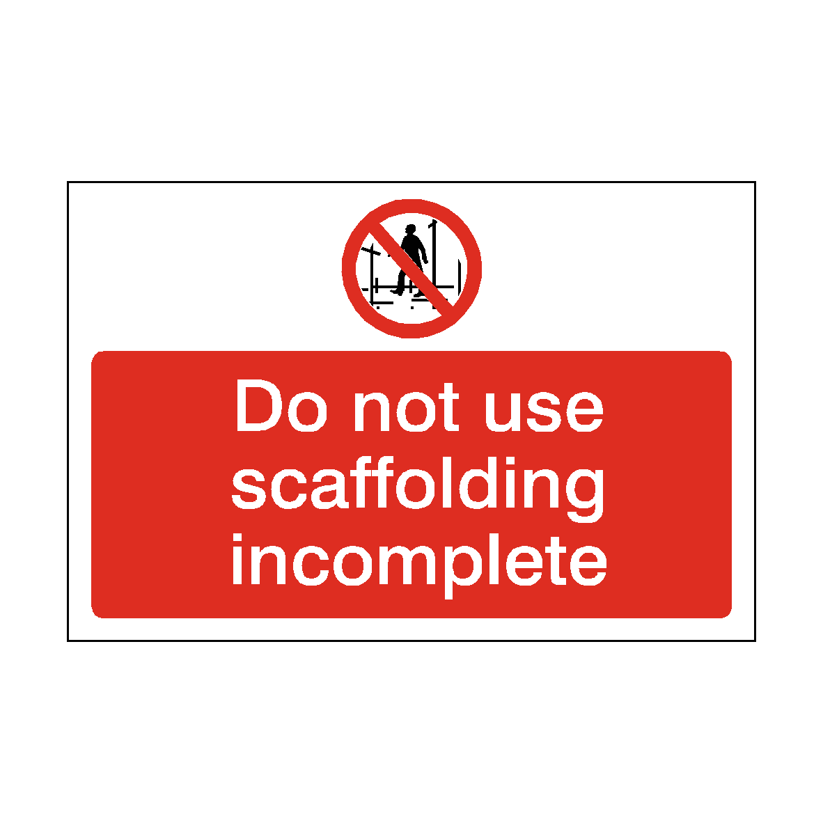 Do Not Use Scaffolding Safety Sign | Safety-Label.co.uk