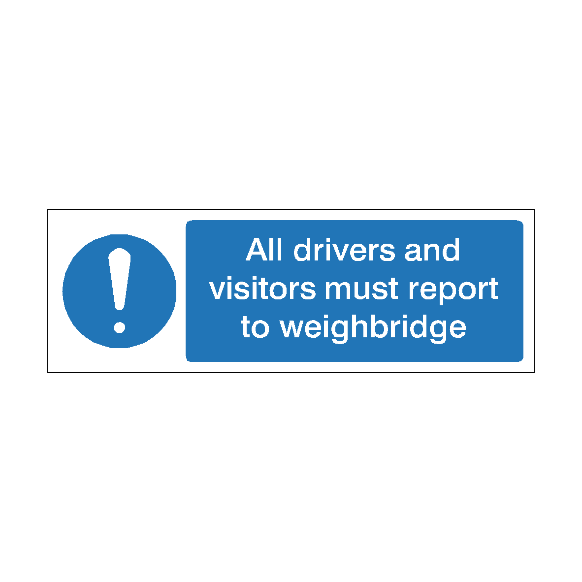 All Drivers And Visitors Report To Weighbridge Safety Sign | Safety ...