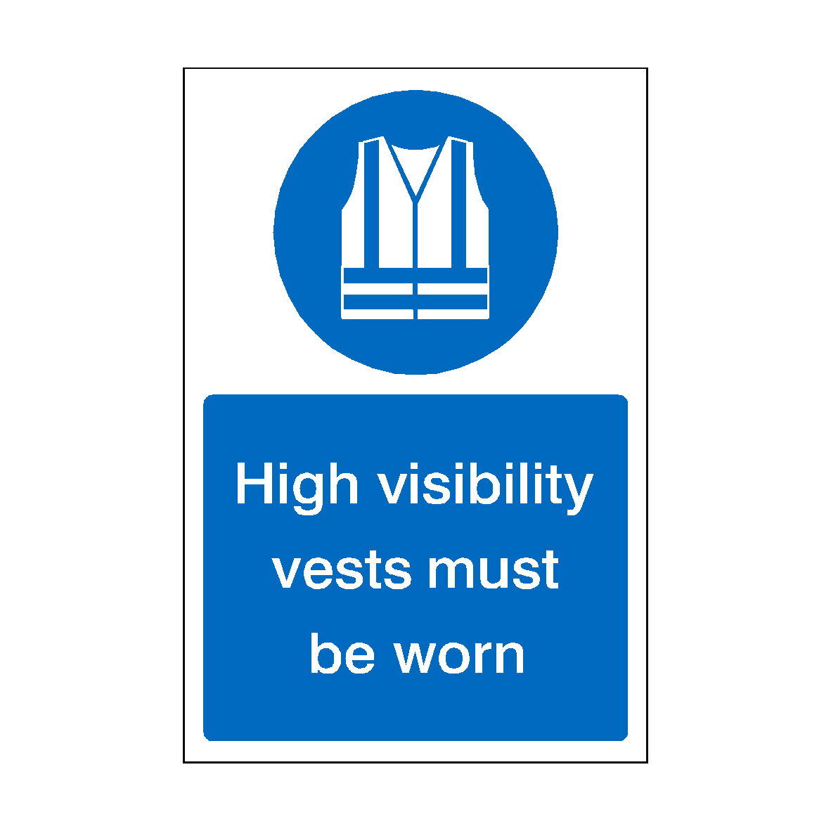 High Visibility Vests Must Be Worn Sign | Safety-Label.co.uk