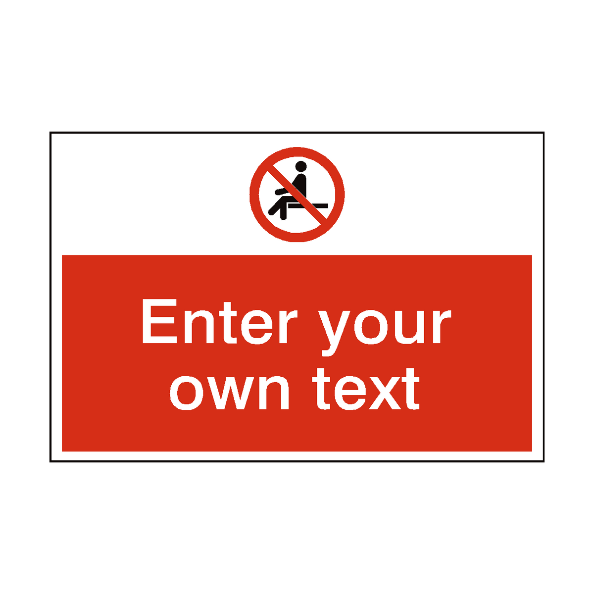 No Sitting Custom Safety Sign | Safety-Label.co.uk