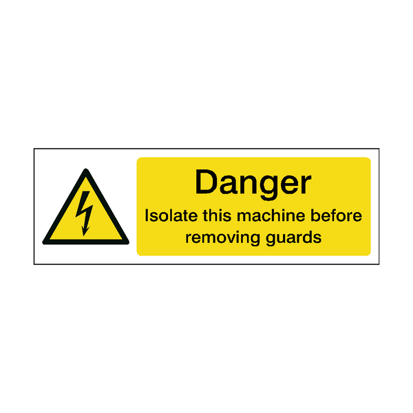 Danger Isolate This Machine Before Removing Guards Safety Sign | Safety ...