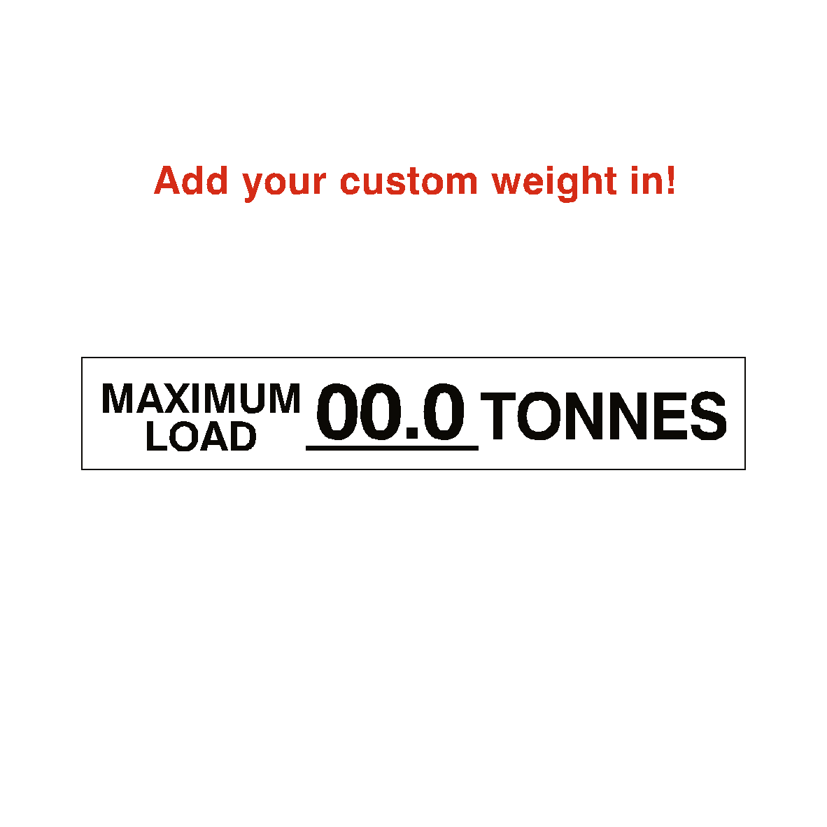Max Load Label Tonnes White Custom Weight | Safety-Label.co.uk