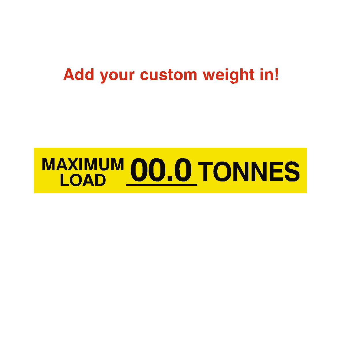 Max Load Label Tonnes Yellow Custom Weight | Safety-Label.co.uk